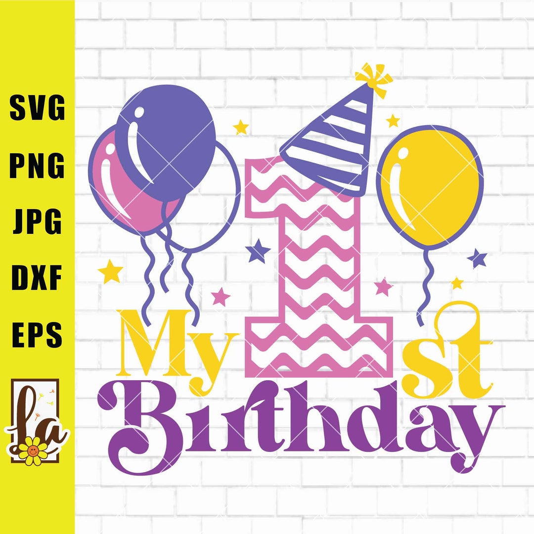My 1st Birthday SVG, First Birthday Girl SVG, It's My Birthday Svg ...