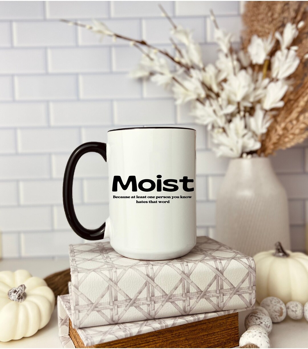 MOIST Coffee Mug, Funny Coffee Cup, Cringe Saying, Hilarious Gag Gift ...
