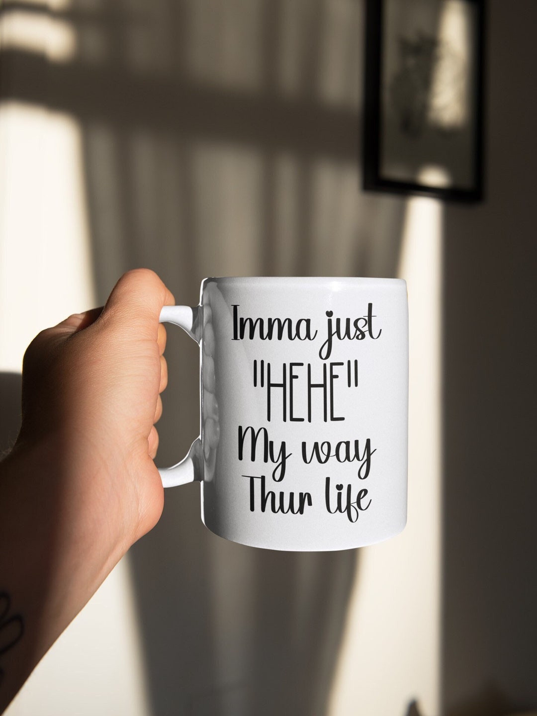Ima Just Hehe My Way Thru Life Mug, Funny Gag Gift, Funny Coffee Mug ...