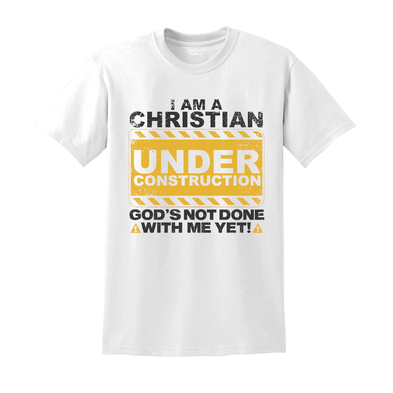 I Am a Christian Under Construction God's Not Done With Me Yet! - Etsy