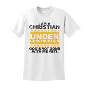 I Am a Christian Under Construction God's Not Done With Me Yet! - Etsy