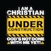 I Am a Christian Under Construction God's Not Done With Me Yet! - Etsy