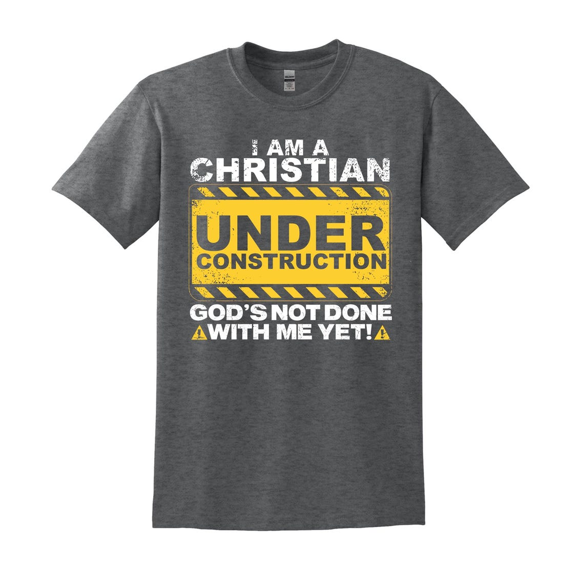 I Am a Christian Under Construction God's Not Done With Me Yet! - Etsy