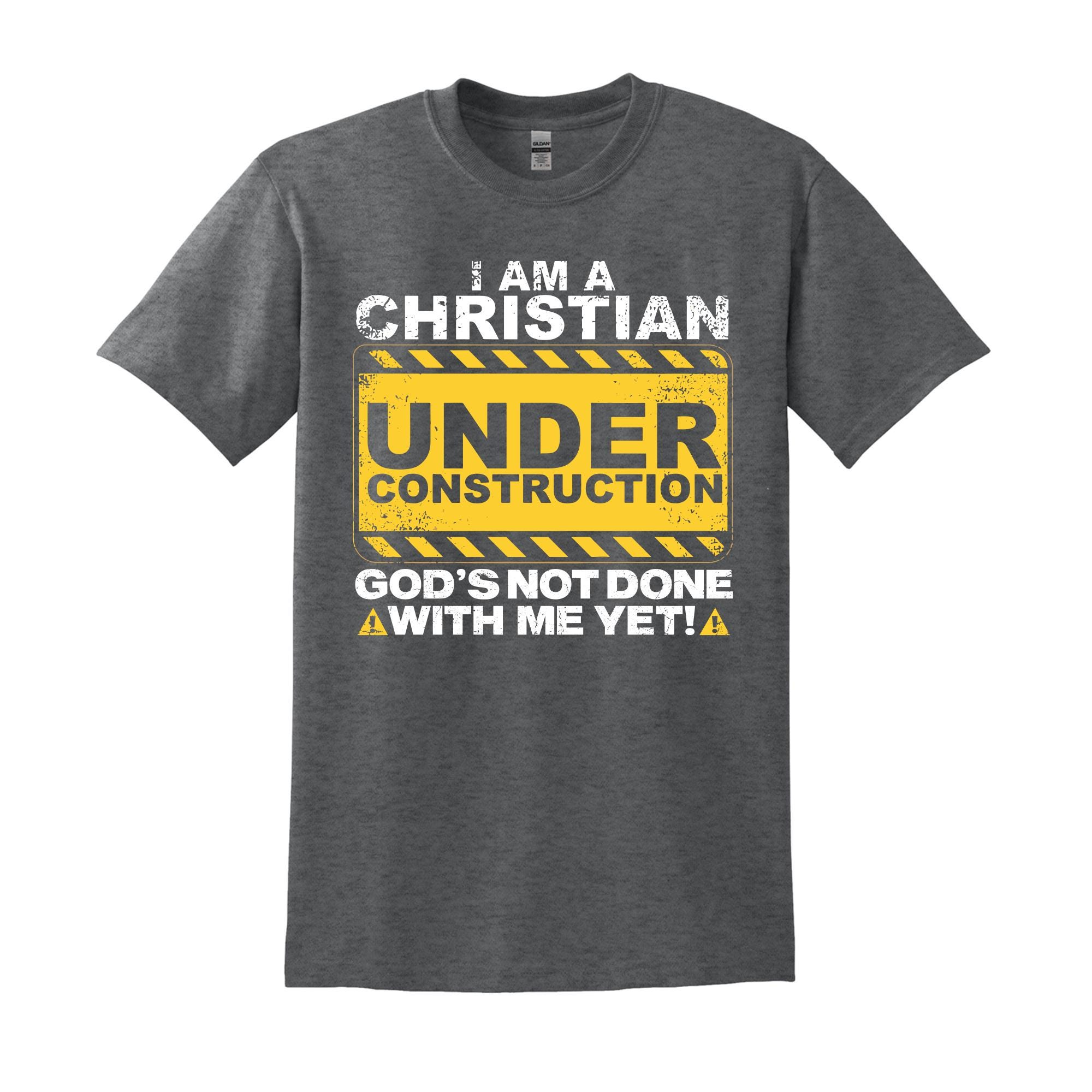 I Am a Christian Under Construction God's Not Done With Me Yet! - Etsy