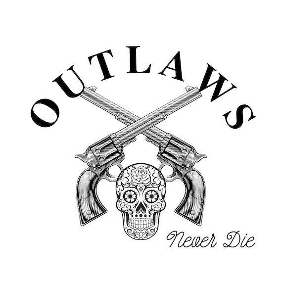 Outlaws Never Die SVG Instant Download Etsy Will Email File - Etsy