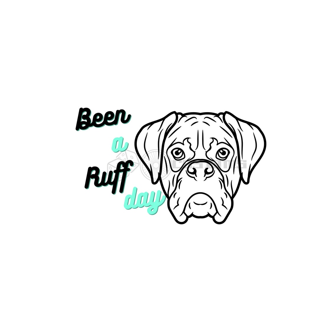 Been A Ruff Day Funny Boxer Dog SVG Instant Download - Etsy