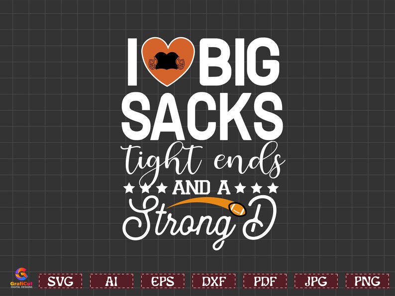 I Love Big Sacks Tight Ends and A Strong D Svg, Game Day, Football Svg ...