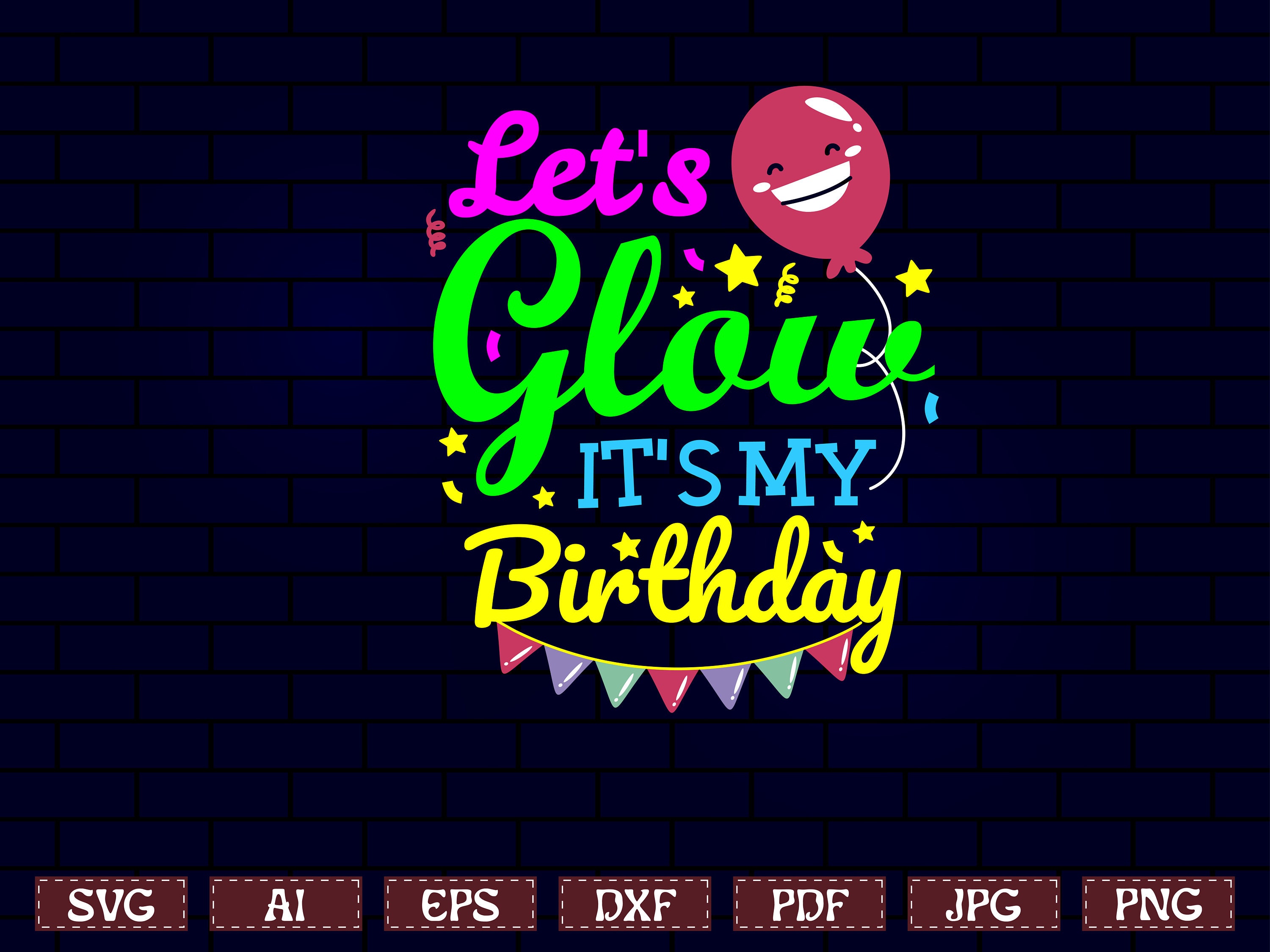 Glow Party Svg, Lets Glow Its My Birthday Svg, Lets Glow Crazy Svg ...