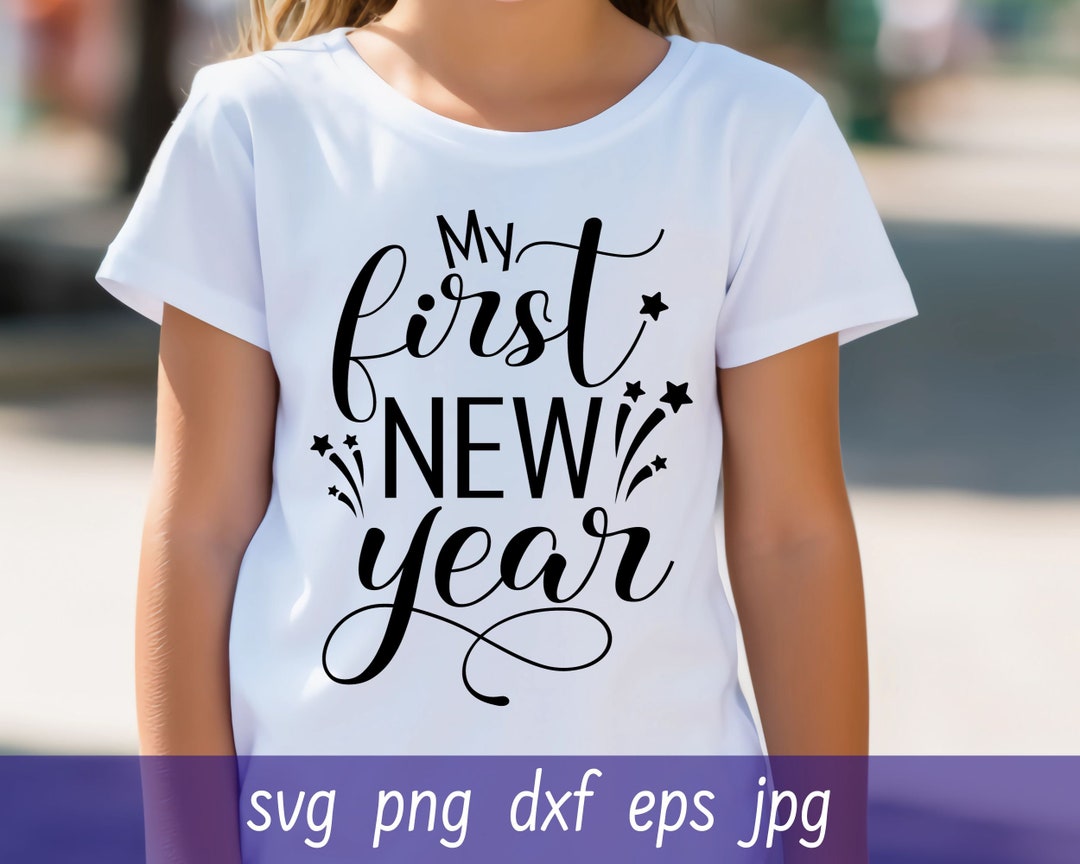 My First New Year Svg, New Year Svg, Digital Cut Files, Files for ...
