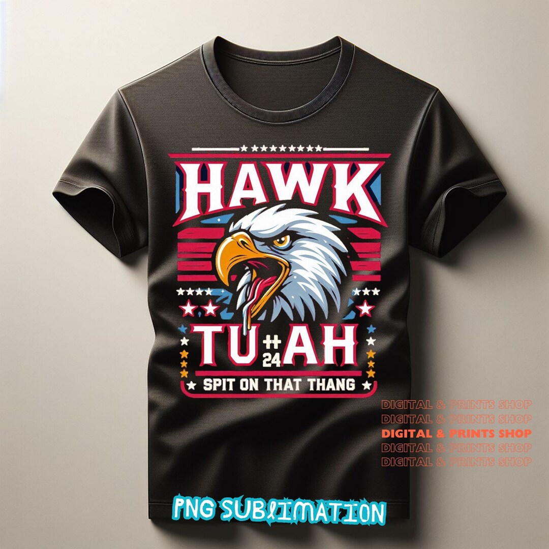 Hawk Tuah 24 Spit on That Thang PNG Sublimation Design, Hawk Tuah Girl ...