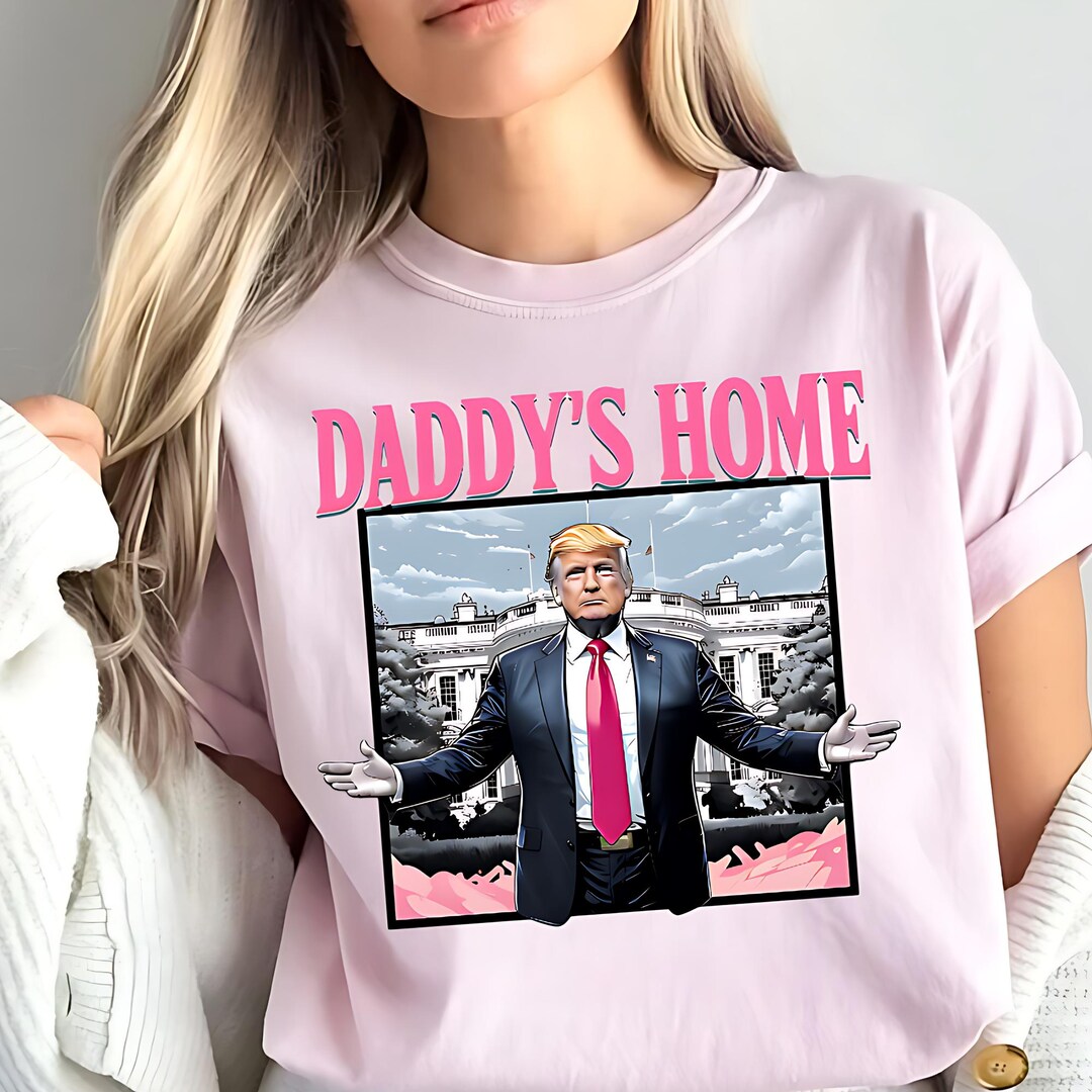 Daddys Home White House Pink Trump 2024, MAGA Supporter Election 2024 ...