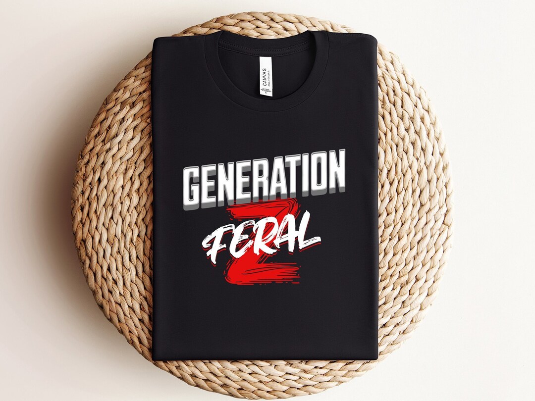 Gen Z Feral Graphic Gifts Shirts for Him Her Women and Men That Go Hard ...