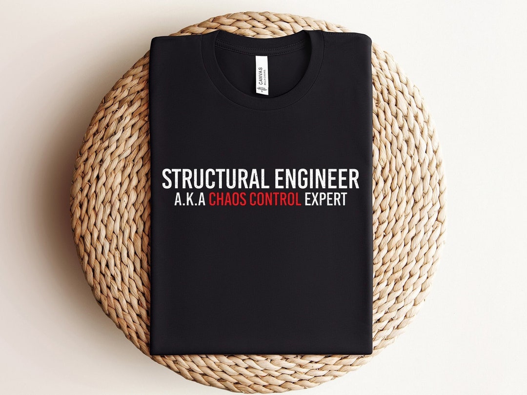 Structural Engineer Chaos Control Shirts for Him or Her Funny Engineer ...