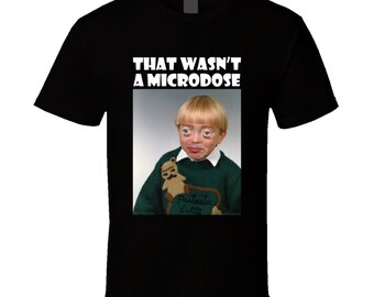That Wasn't A Microdose Funny Meme T Shirt - Etsy