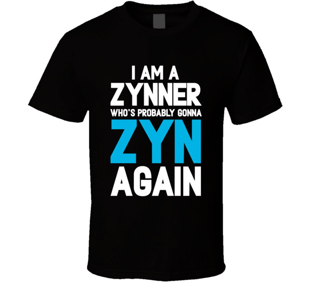 I Am A Zynner Funny Zyn Meme T Shirt - Etsy