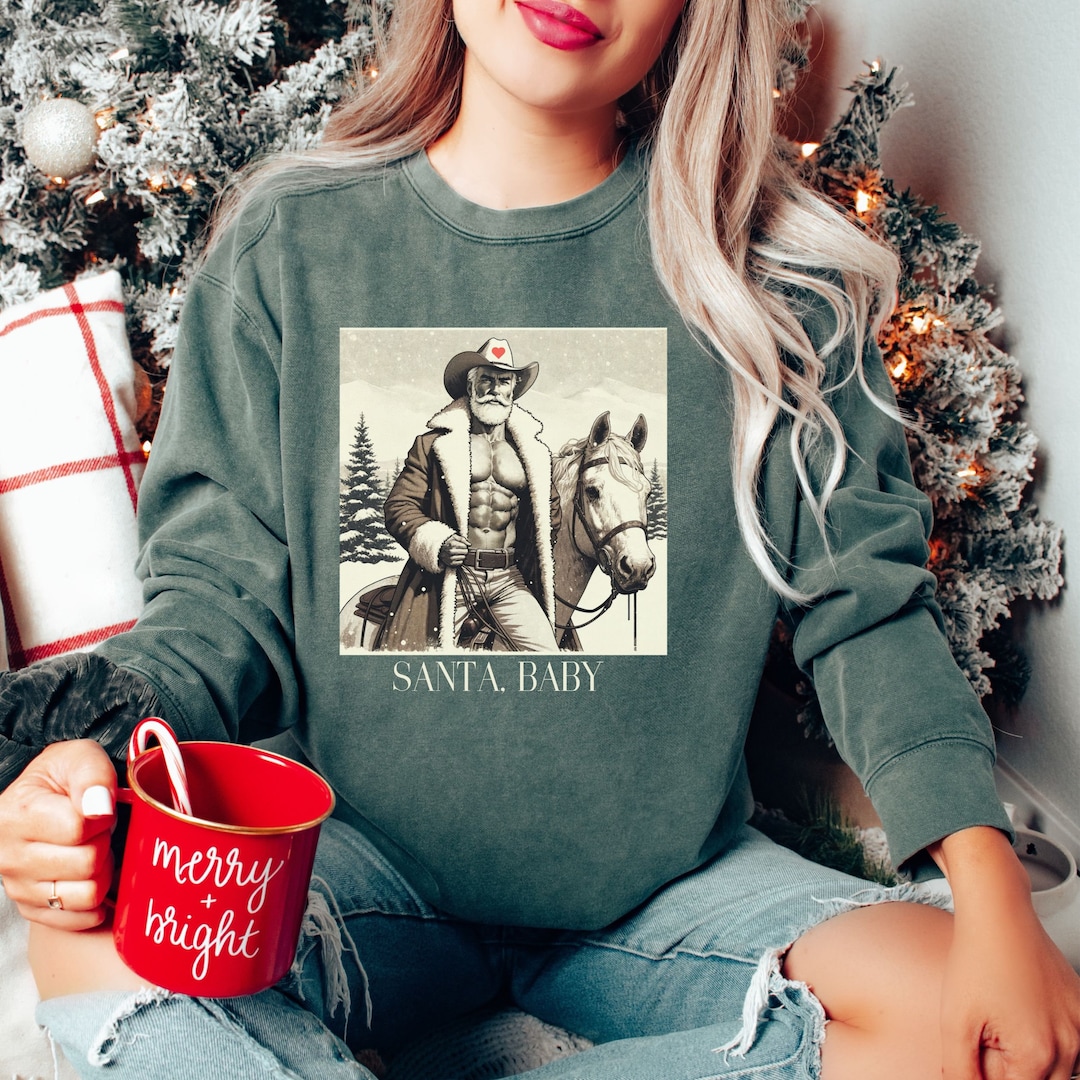 Santa Baby Sexy Cowboy Santa, Santa Sweatshirt for Women, Christmas ...