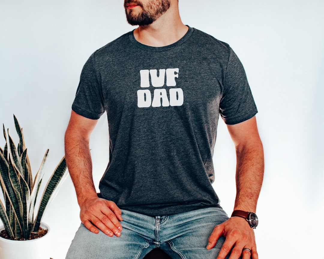 IVF Dad Shirt Ivf Mama Transfer Day Shirt Infertility Ivf Fathers Day ...