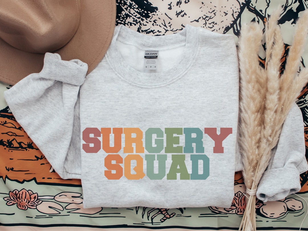 Surgery Squad Sweatshirt Surgical Team Sweatshirt Operating Room Nurse ...