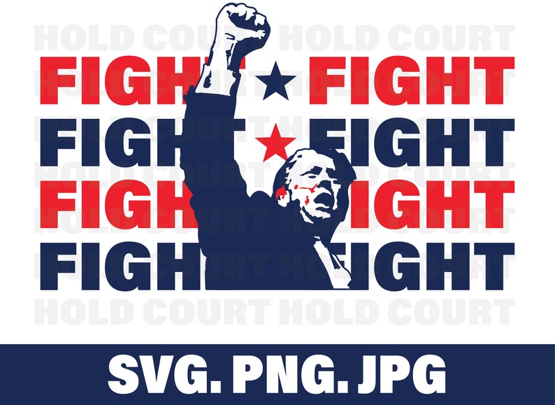 Trump Fight SVG Trump Fight PNG Trump Fight Jpeg DOWNLOAD Pro Donald ...