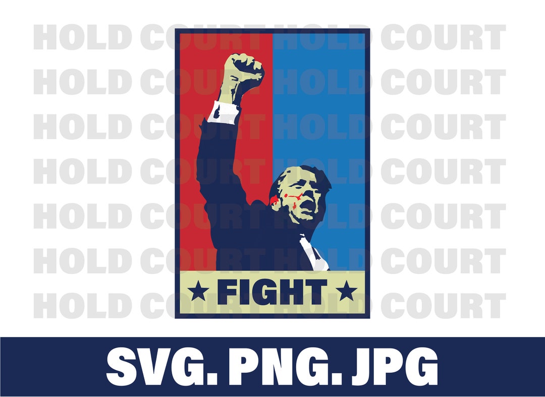 Trump Fight SVG Trump Fight PNG Trump Fight Jpeg DOWNLOAD Pro Donald ...