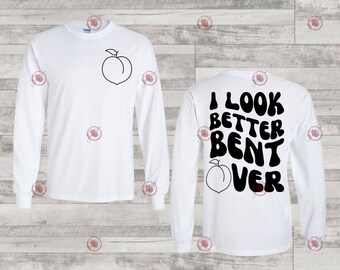 I Look Better Bent Over Png - Etsy