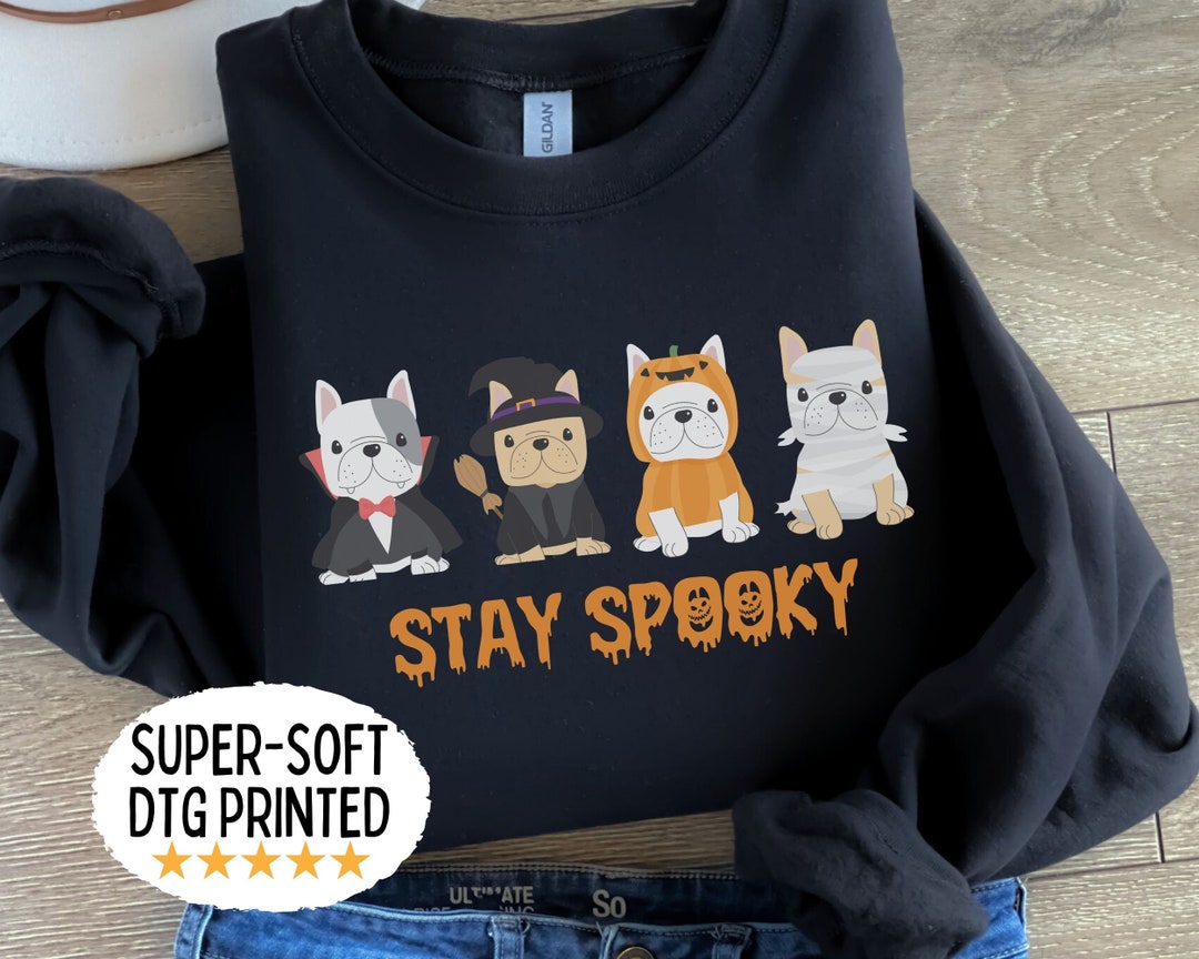 Stay Spooky Sweatshirt, French Bulldog Halloween Shirt, Frenchie Stay ...