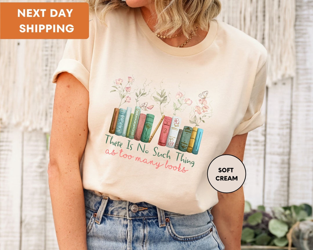 There is No, Such Thing, as Too Many Books, Book Club T-shirt, Book ...