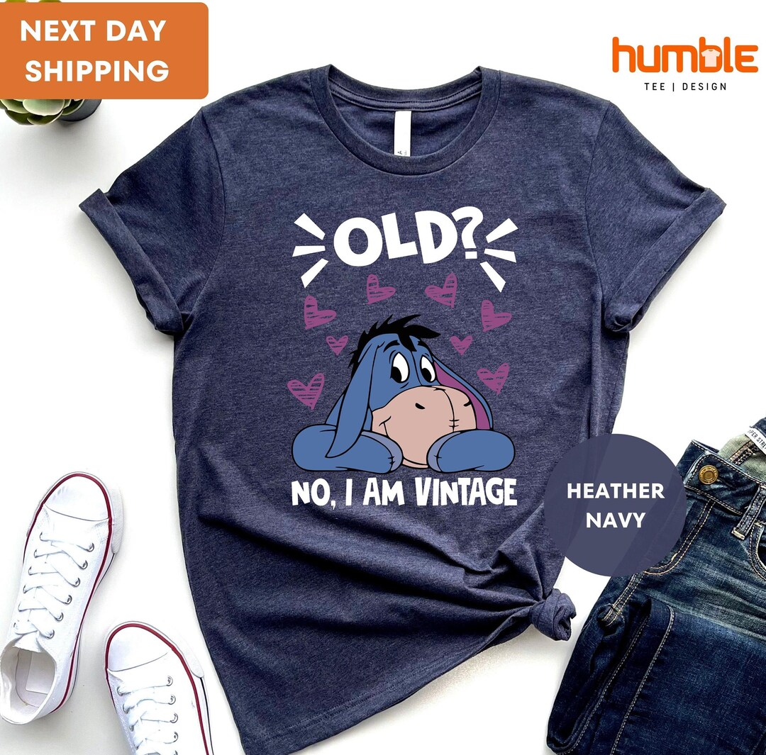 Old? No I Am Vintage Eeyore Shirt, Eeyore Sweatshirts, Winnie the Pooh ...
