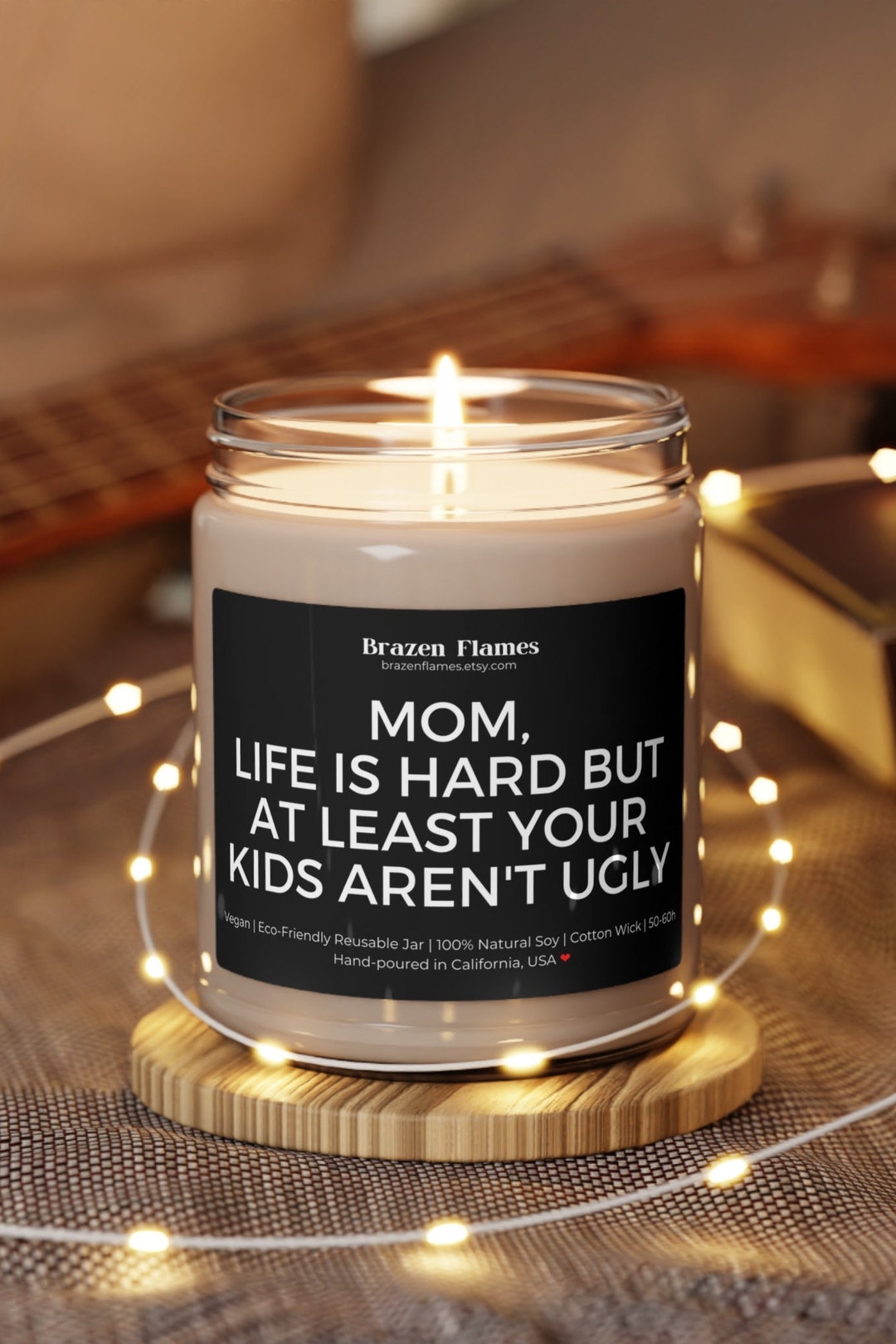 Mom, Life is Hard but at Least Your Kids Aren't Ugly Funny Gift From ...