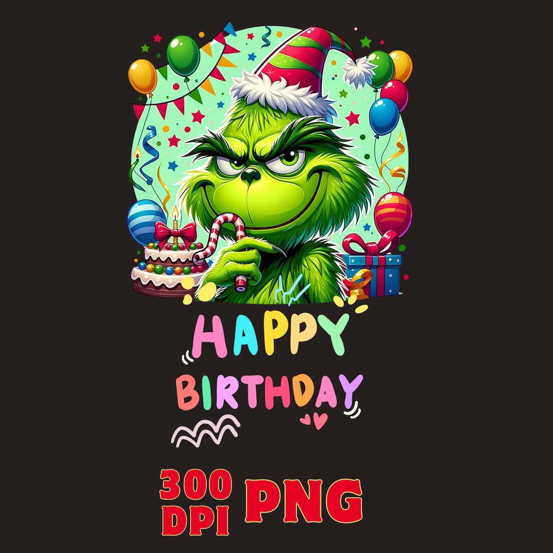 Happy Birthday Grinch Png, Grinchmas Shirt, Svg File, Grinch Clipart ...