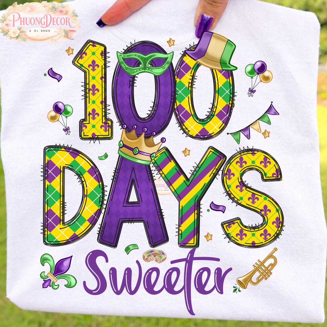 100 Days Sweeter PNG, Mardi Gras 100 Days of School Shirt Design, King ...