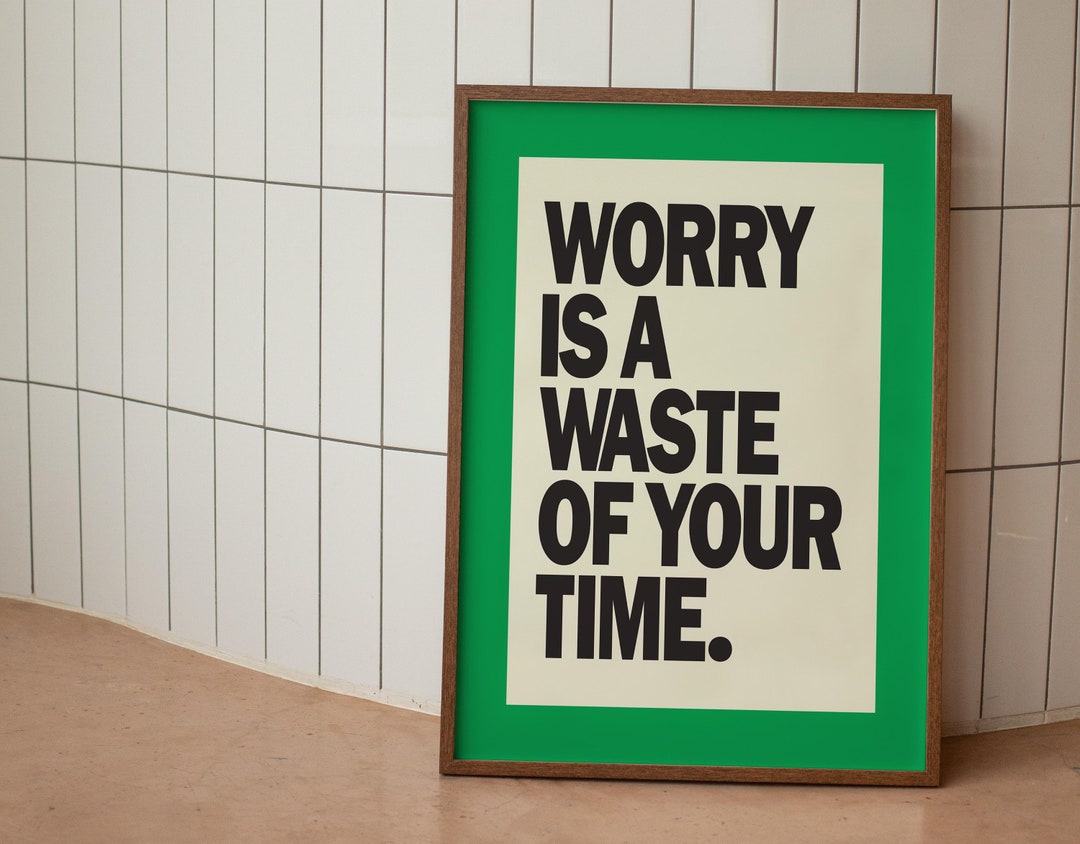Worry is a Waste of Your Time Wall Print Digital Download - Etsy