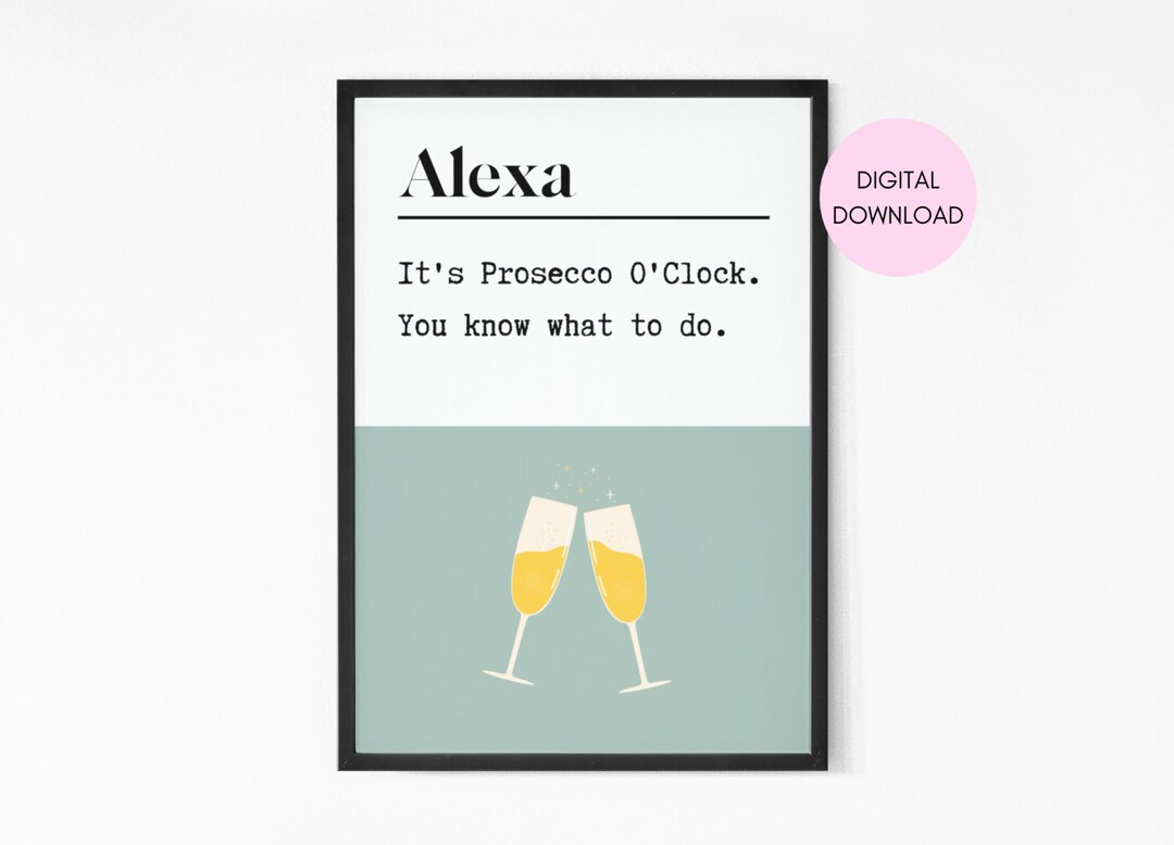 Alexa Quote Prosecco O'clock Poster Digital Download Art Wine Decor ...