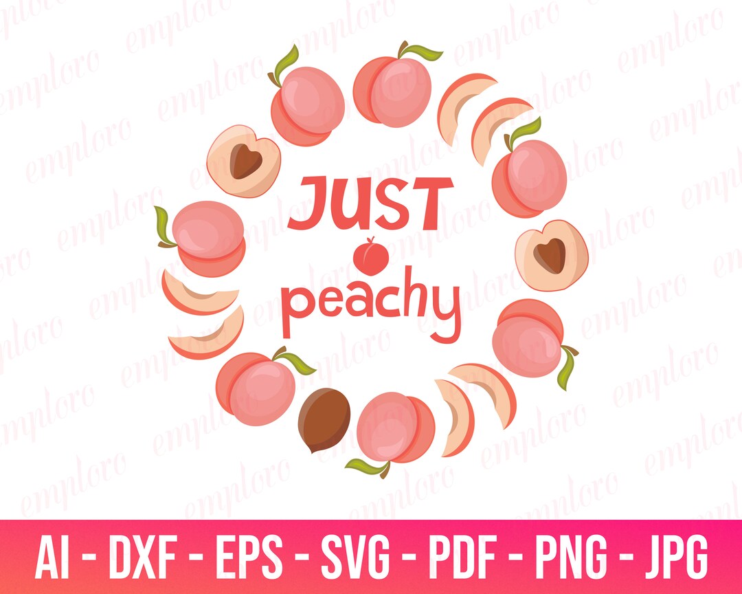Just Peachy Inscription SVG Circle of Peach Slices Svg Peaches Svg ...
