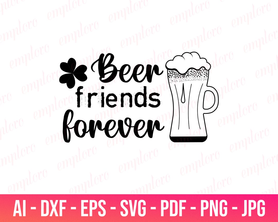 Beer Friends Forever Phrase SVG Beer Friends Forever Saying - Etsy