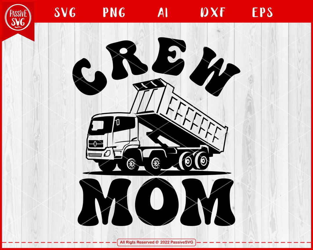 Crew Mom Dump Truck Svg, Construction Svg, Truck Clipart, Big Truck Svg ...