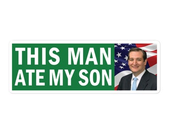 Ted Cruz This Man Ate My Son - Etsy
