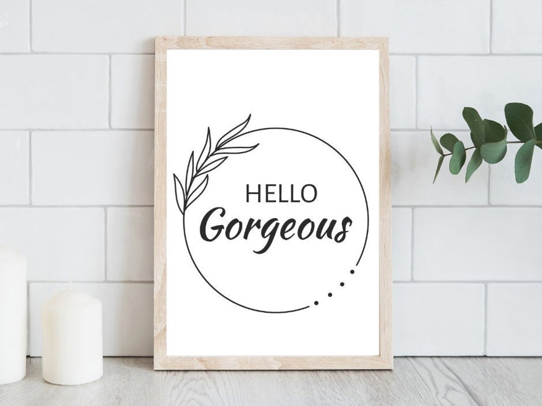 Hello Gorgeous Digital Wall Art, Hello Gorgeous Sign, Hello Print Art ...