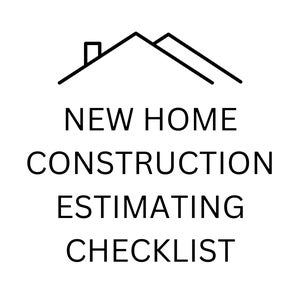 New Home Construction Estimating Checklist (printable PDF) - Etsy