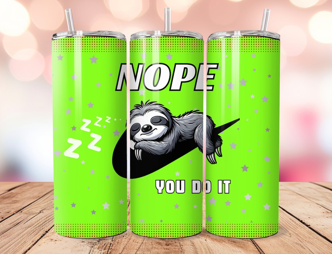 Nope You Do It Funny - Tired Sloth 20oz Skinny Tumbler Wrap - Funny ...