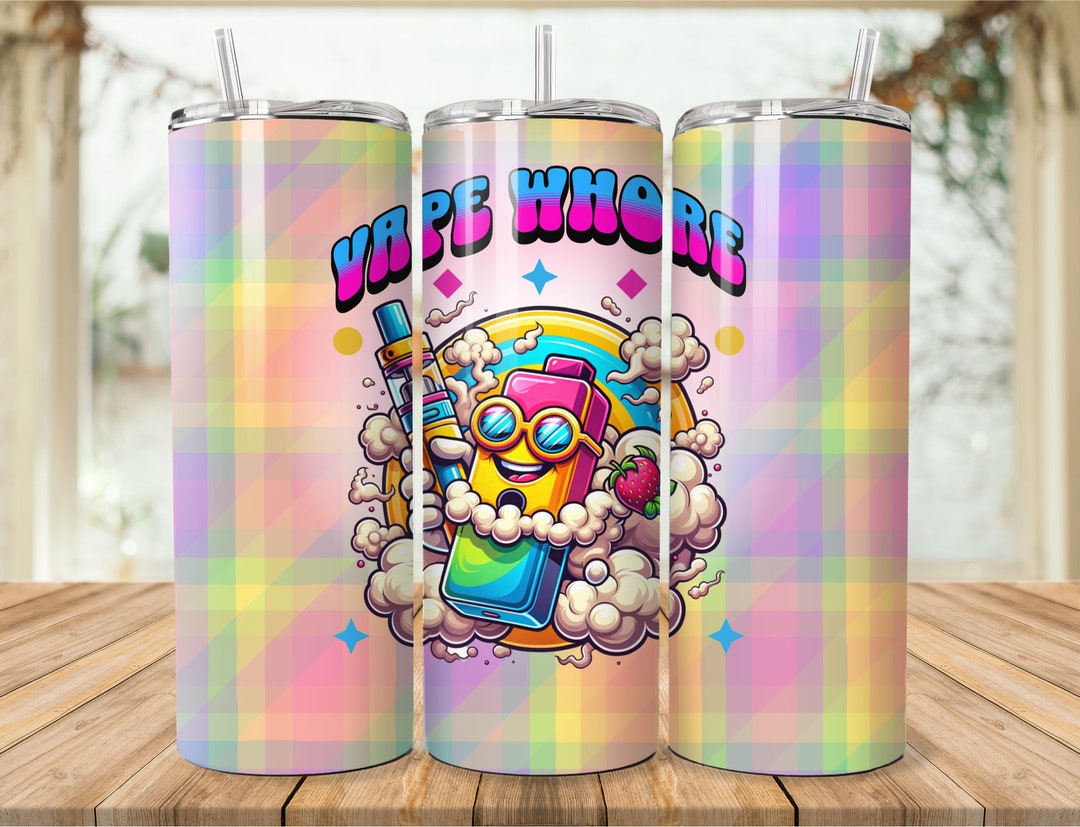Vape Whore 20oz Skinny Tumbler Wrap Png Funny Sublimation Tumbler Wrap ...