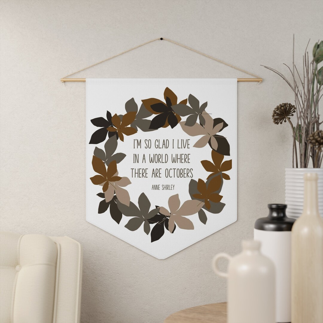Fall Pennant Im so Glad I Live in a World Where There Are Octobers Anne ...