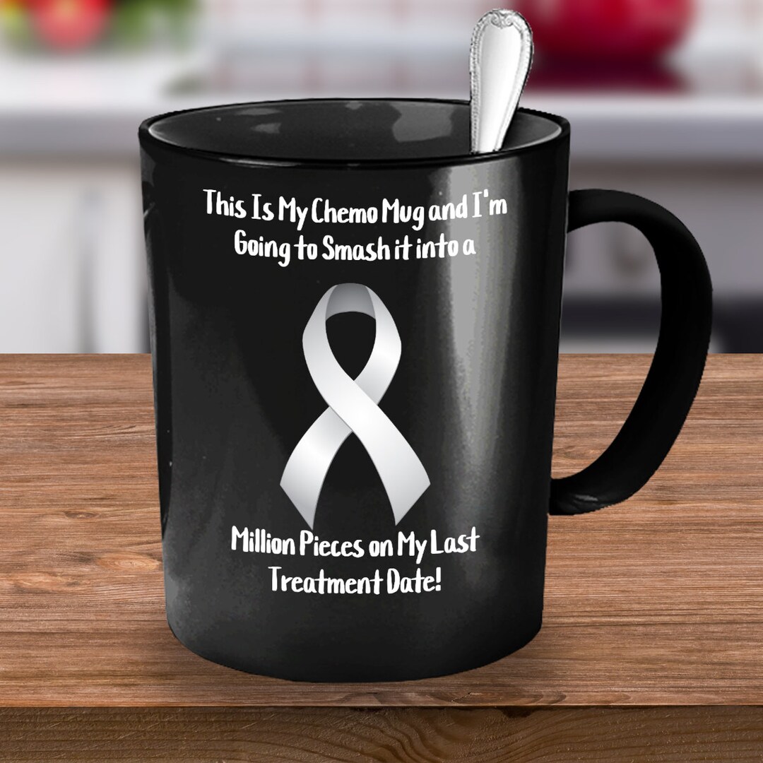 This is My Chemo Mug and I'm Going to Smash It Into a Million Pieces on ...