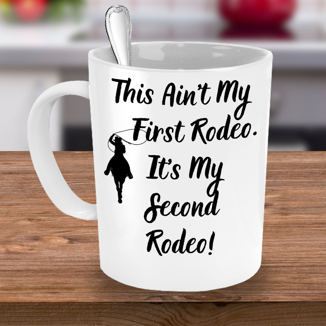 This Ain't My First Rodeo. It's My Second Rodeo! Gift for Her, Gift for ...