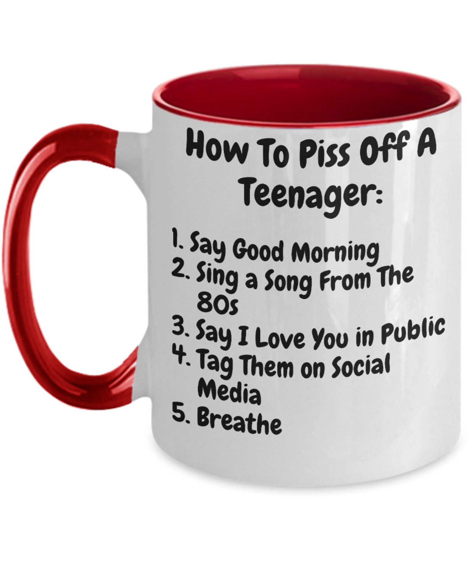 How to Piss off a Teenager 1. Say Good Morning 2. Sing a Song From the ...