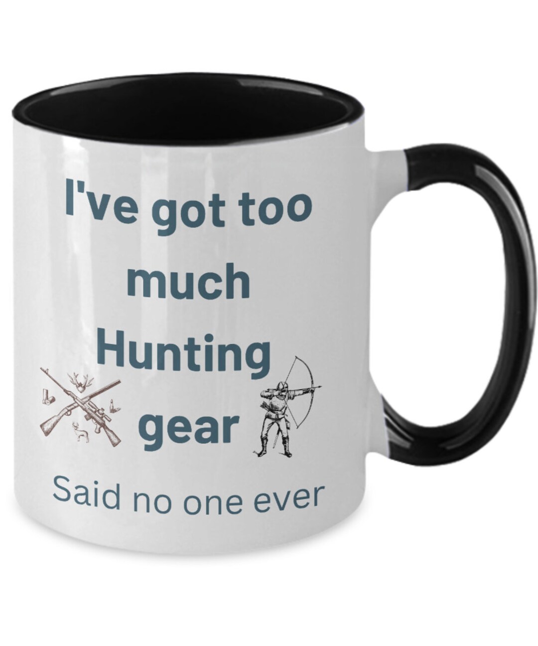 I've Got Too Much Hunting Gear Said No One Ever - Etsy