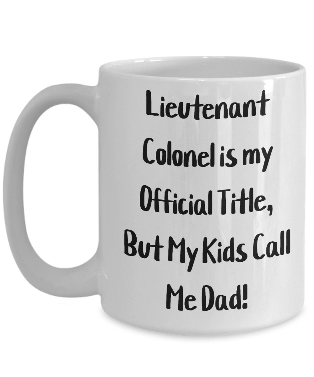 Lieutenant Colonel is My Official Title, but My Kids Call Me Dad! Gift ...