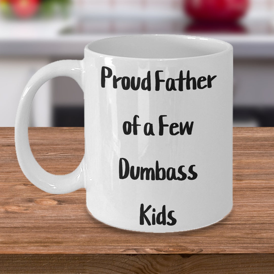 Proud Father of a Few Dumbass Kids, Father's Day Gift, Gift for Him ...