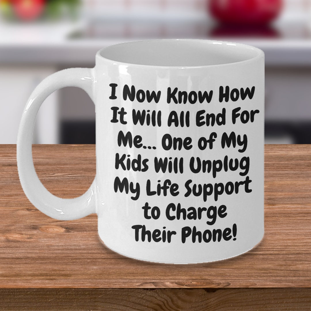 I Know How It Will All End for Me... One of My Kids Will Unplug My Life ...