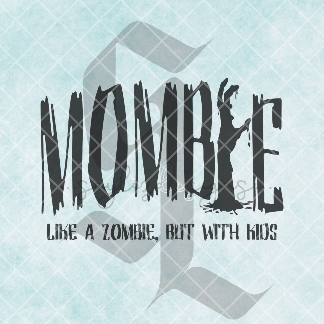 Mombie Like a Zombie but With Kids PNG File, Digital File, Cut File - Etsy